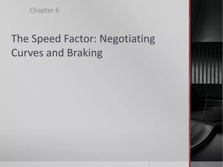 PPT - The Speed Factor: Negotiating Curves and Braking PowerPoint ...