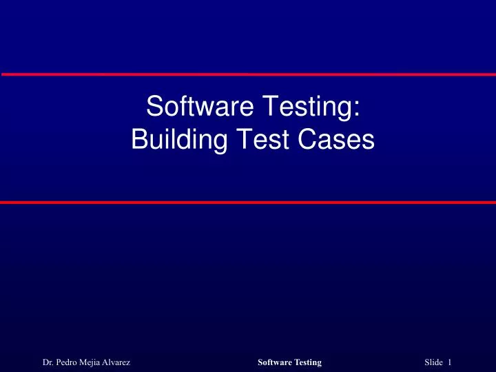 PPT - Software Testing: Building Test Cases PowerPoint Presentation ...