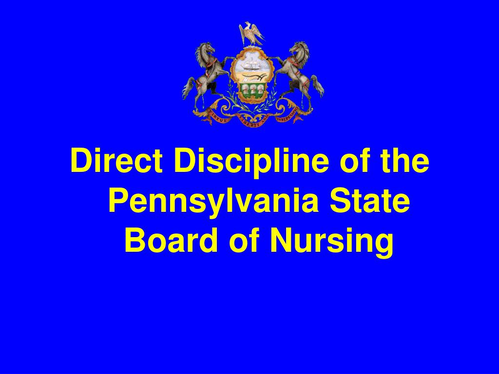 PPT - Direct Discipline of the Pennsylvania State Board of Nursing ...