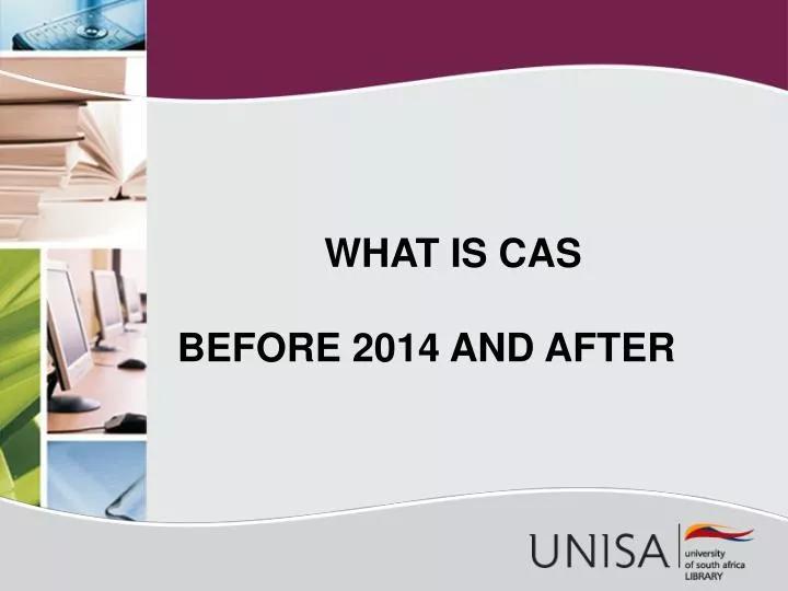 PPT - WHAT IS CAS BEFORE 2014 AND AFTER PowerPoint Presentation, free ...