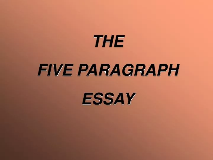 PPT - THE FIVE PARAGRAPH ESSAY PowerPoint Presentation, free download ...