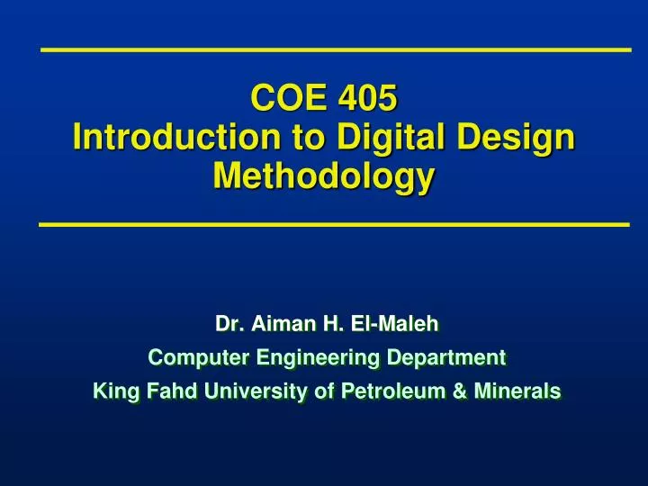 PPT - COE 405 Introduction to Digital Design Methodology PowerPoint ... PPT - COE 405 Introduction to Digital Design Methodology PowerPoint ...