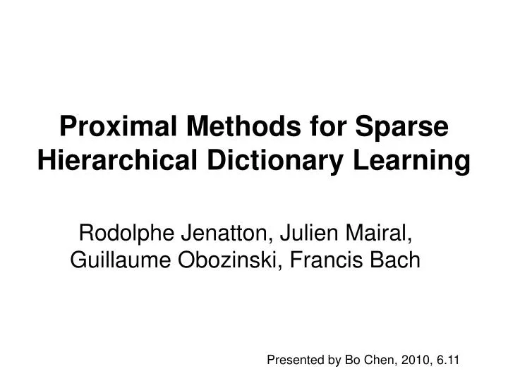 PPT - Proximal Methods for Sparse Hierarchical Dictionary Learning PowerPoint Presentation - ID ...