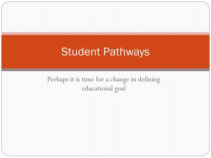 PPT - Student Pathways PowerPoint Presentation, free download - ID:7051246