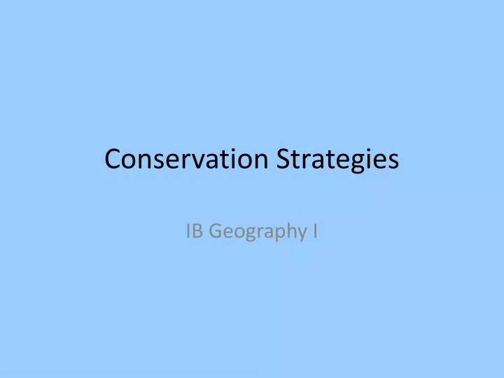 PPT - Conservation Strategies PowerPoint Presentation, free download ...