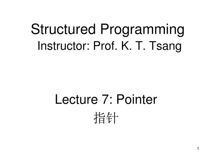 PPT - Structured Programming Instructor: Prof. K. T. Tsang PowerPoint ...