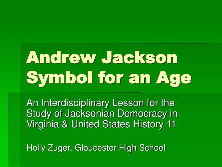PPT - Andrew Jackson Symbol for an Age PowerPoint Presentation, free ...
