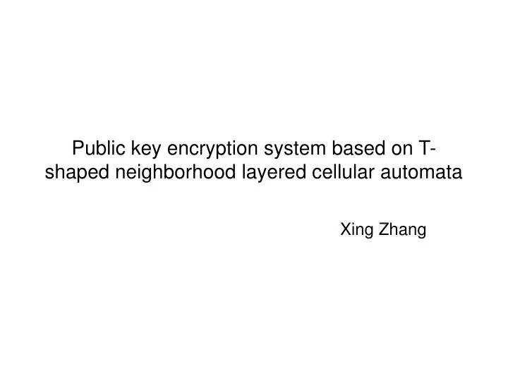 Ppt Public Key Encryption System Based On T Shaped Neighborhood Layered Cellular Automata