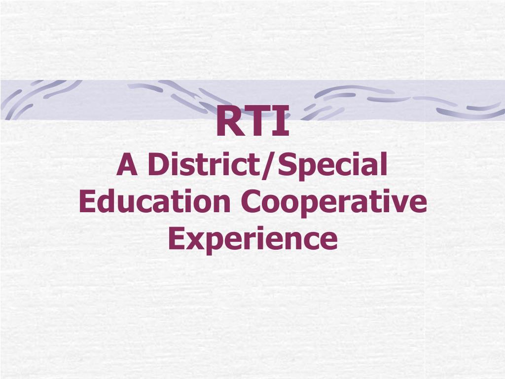 PPT - RTI A District/Special Education Cooperative Experience ...