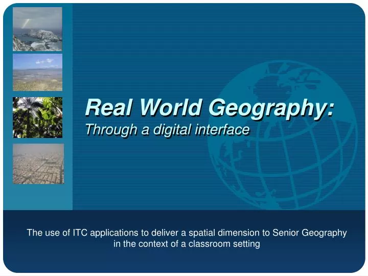 PPT - Real World Geography: Through a digital interface PowerPoint ...