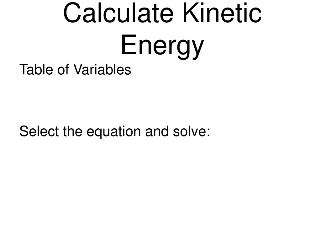 PPT - Kinetic Energy PowerPoint Presentation, free download - ID:7054757