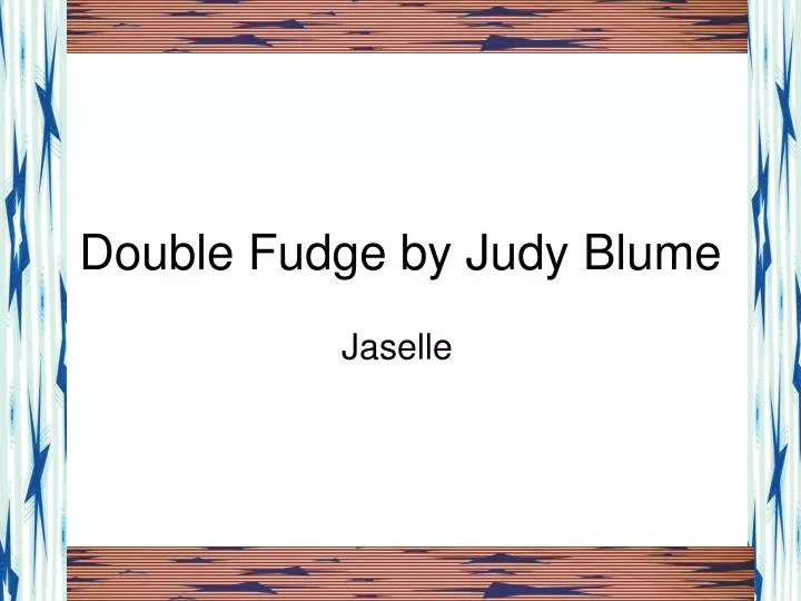 PPT - Double Fudge by Judy Blume PowerPoint Presentation, free download ...