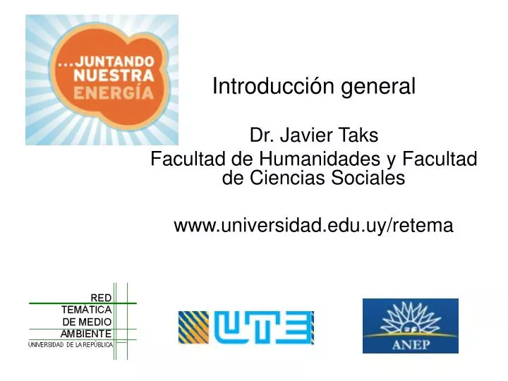 PPT - Introducción general Dr. Javier Taks Facultad de Humanidades y ...
