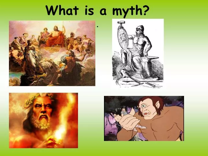 PPT - What is a myth? . PowerPoint Presentation, free download - ID:7056911