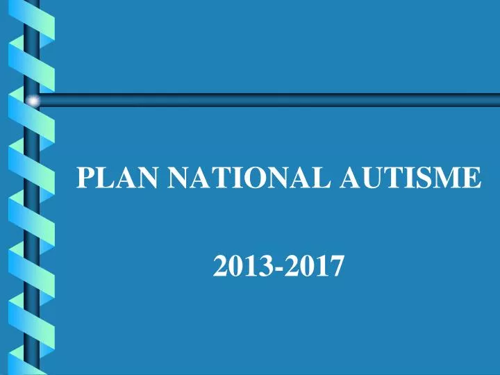 PPT - PLAN NATIONAL AUTISME 2013-2017 PowerPoint Presentation, free ...