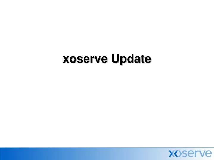 PPT - xoserve Update PowerPoint Presentation, free download - ID:7057814
