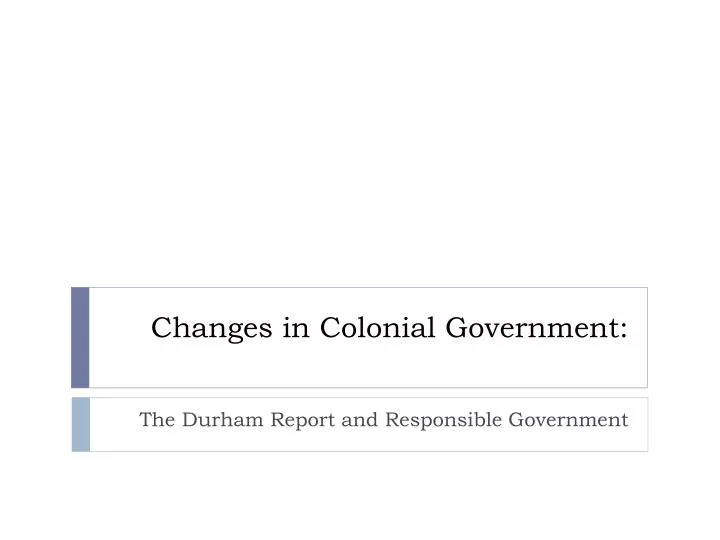 PPT - Changes in Colonial Government: PowerPoint Presentation, free ...