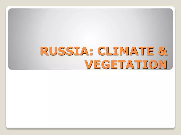 PPT - RUSSIA: CLIMATE & VEGETATION PowerPoint Presentation, free ...
