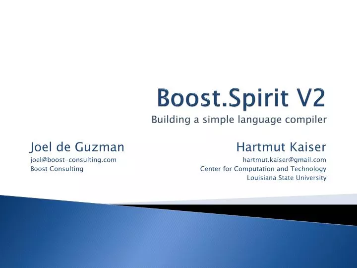 PPT - Boost.Spirit V2 Building a simple language compiler PowerPoint Presentation - ID:7059862