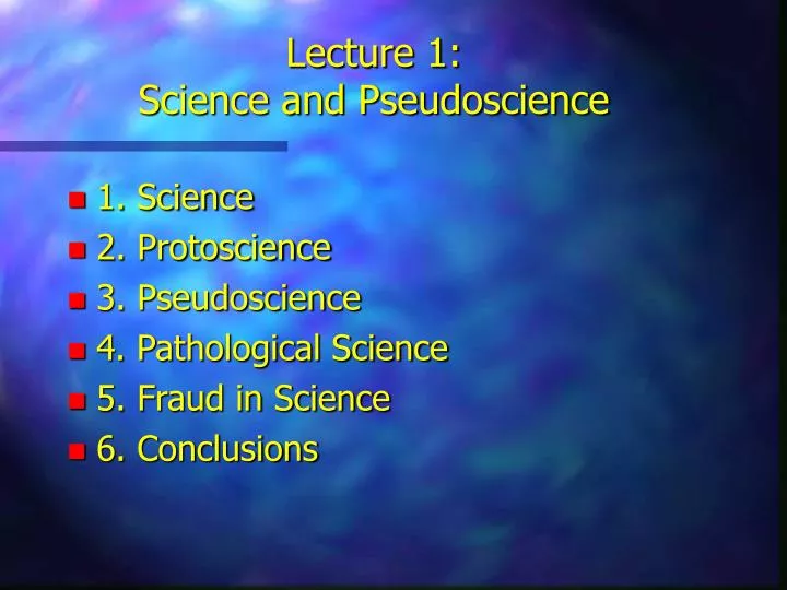 PPT - Lecture 1: Science and Pseudoscience PowerPoint Presentation, free download - ID:7060638