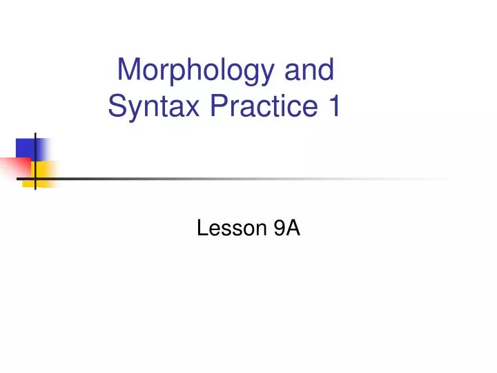 PPT - Morphology and Syntax Practice 1 PowerPoint Presentation, free ...
