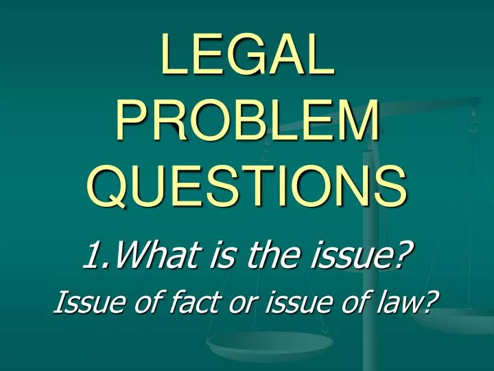 PPT - LEGAL PROBLEM QUESTIONS PowerPoint Presentation, free download ...