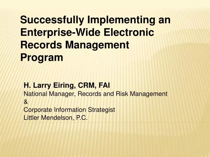 PPT - Successfully Implementing an Enterprise-Wide Electronic Records ...