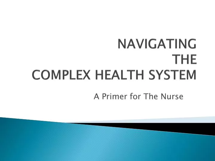PPT - NAVIGATING THE COMPLEX HEALTH SYSTEM PowerPoint Presentation ...