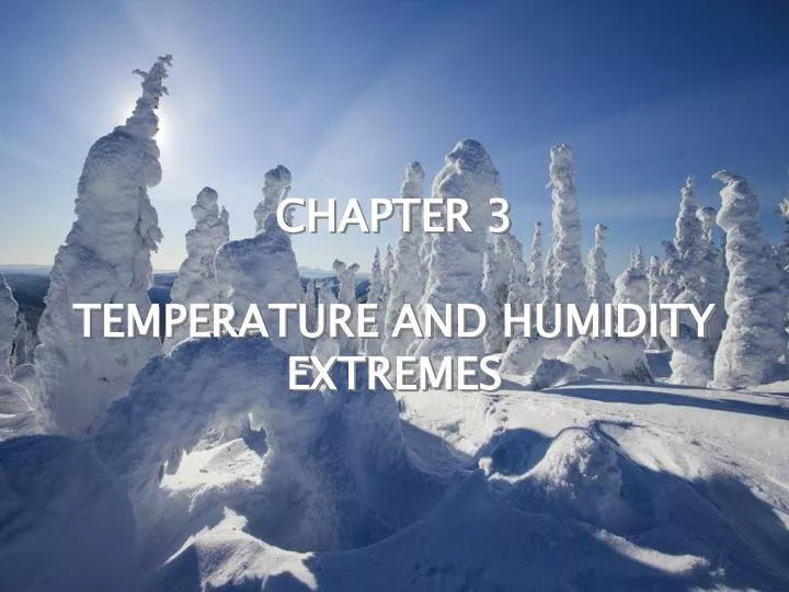 PPT - CHAPTER 3 TEMPERATURE AND HUMIDITY EXTREMES PowerPoint ...
