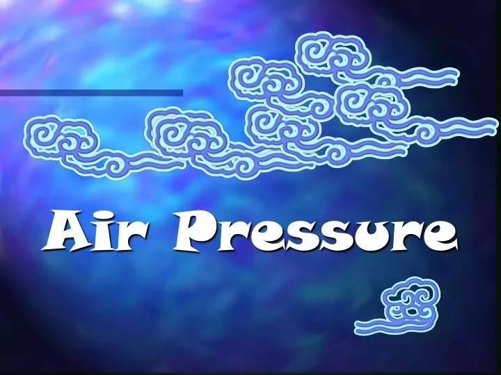 PPT - Air Pressure PowerPoint Presentation, free download - ID:7067263