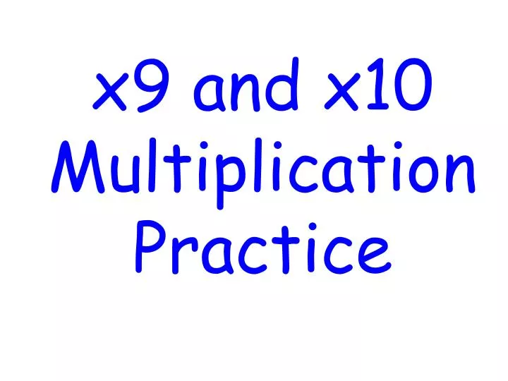 PPT - x9 and x10 Multiplication Practice PowerPoint Presentation, free ...