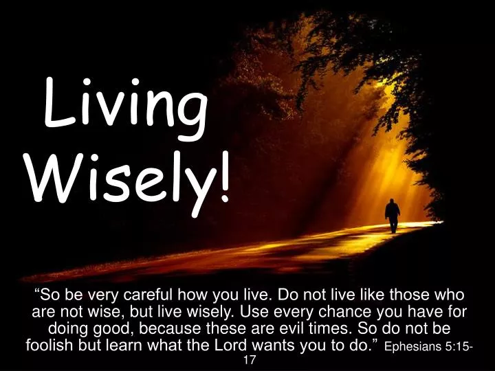 PPT - Living Wisely! PowerPoint Presentation, free download - ID:7068612