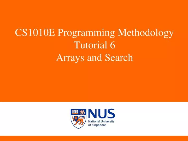 PPT - CS1010E Programming Methodology Tutorial 6 Arrays and Search PowerPoint Presentation - ID ...