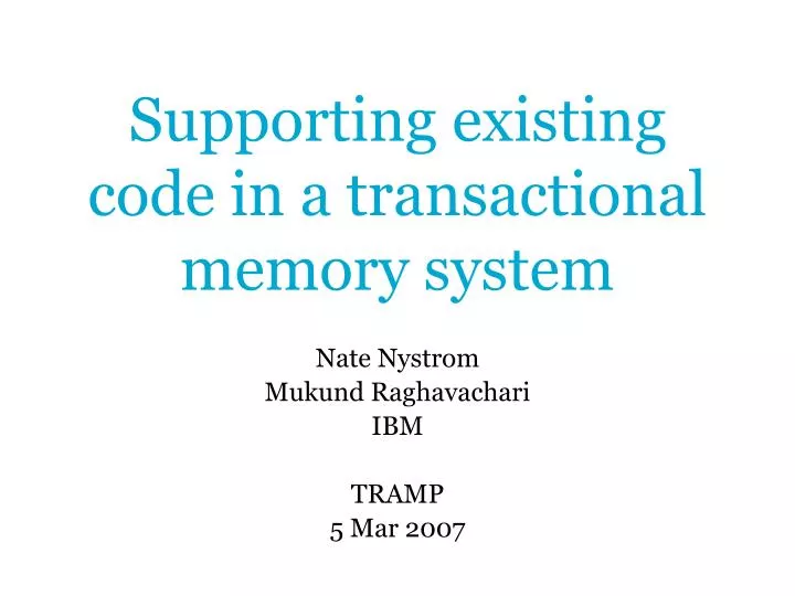 Ppt Supporting Existing Code In A Transactional Memory System Powerpoint Presentation Id7071068