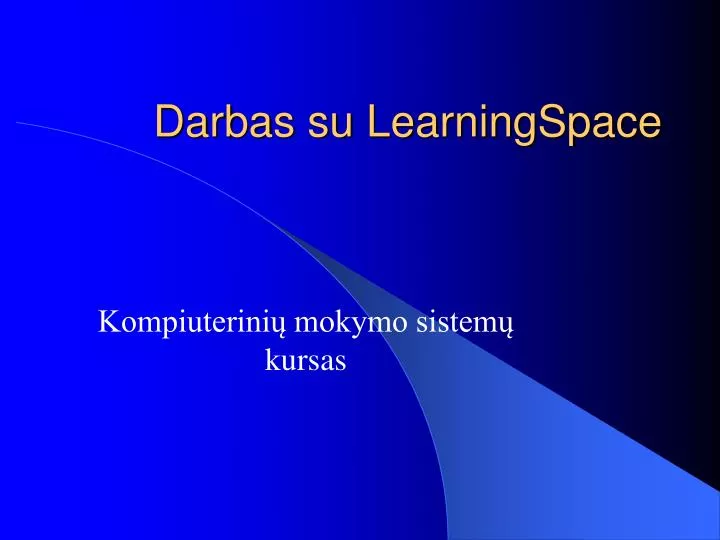 PPT - Darbas su LearningSpace PowerPoint Presentation, free download ...