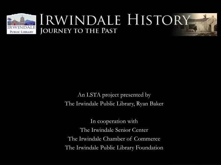 PPT - An LSTA project presented by The Irwindale Public Library, Ryan ...