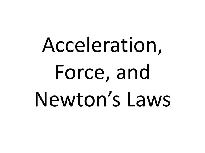 PPT - Acceleration, Force, and Newton’s Laws PowerPoint Presentation ...