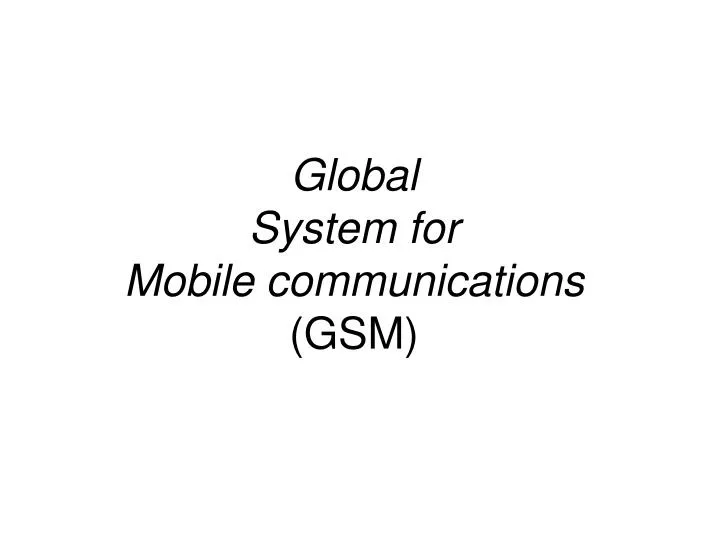 PPT - Global System for Mobile communications (GSM) PowerPoint ...