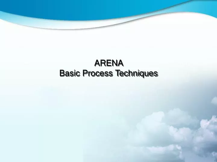 PPT - ARENA Basic Process Techniques PowerPoint Presentation, free download - ID:7074880