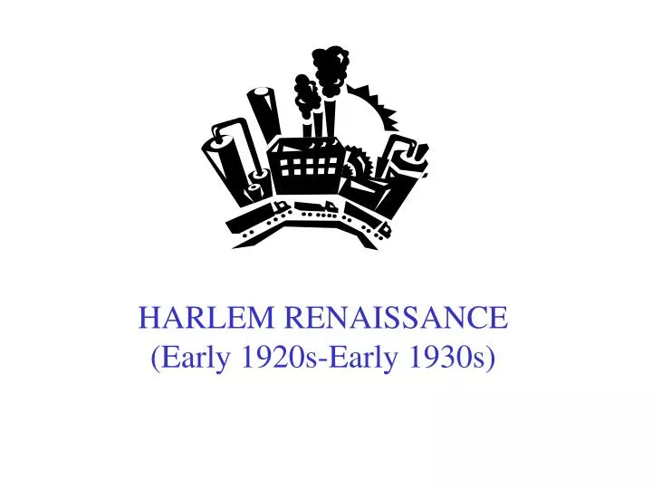 PPT - HARLEM RENAISSANCE (Early 1920s-Early 1930s) PowerPoint ...