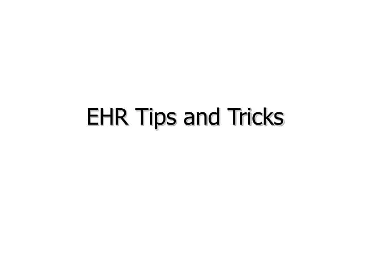 PPT - EHR Tips and Tricks PowerPoint Presentation, free download - ID ...