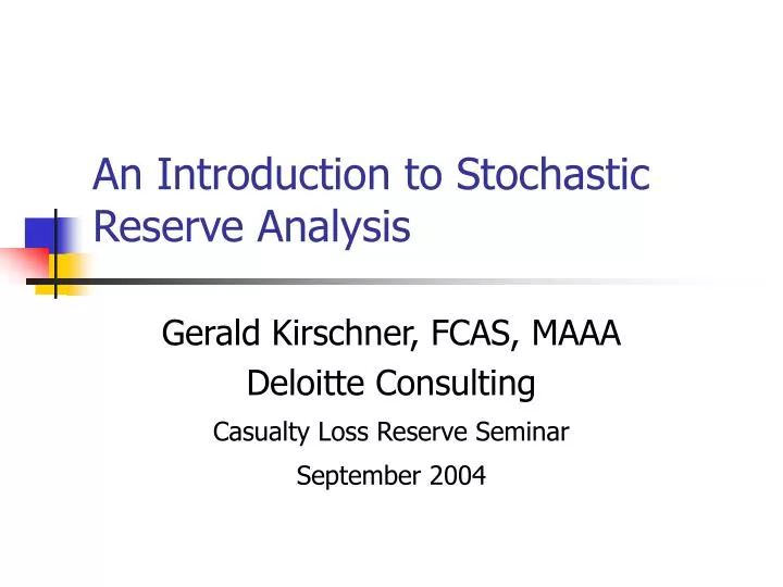PPT - An Introduction to Stochastic Reserve Analysis PowerPoint ...