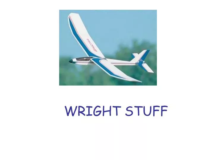 PPT - WRIGHT STUFF PowerPoint Presentation, free download - ID:7075635