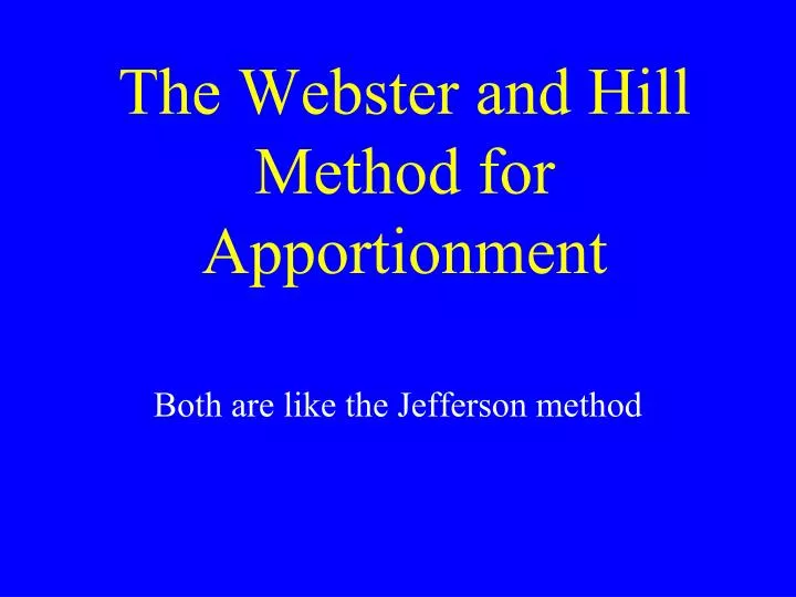 PPT - The Webster and Hill Method for Apportionment PowerPoint ...