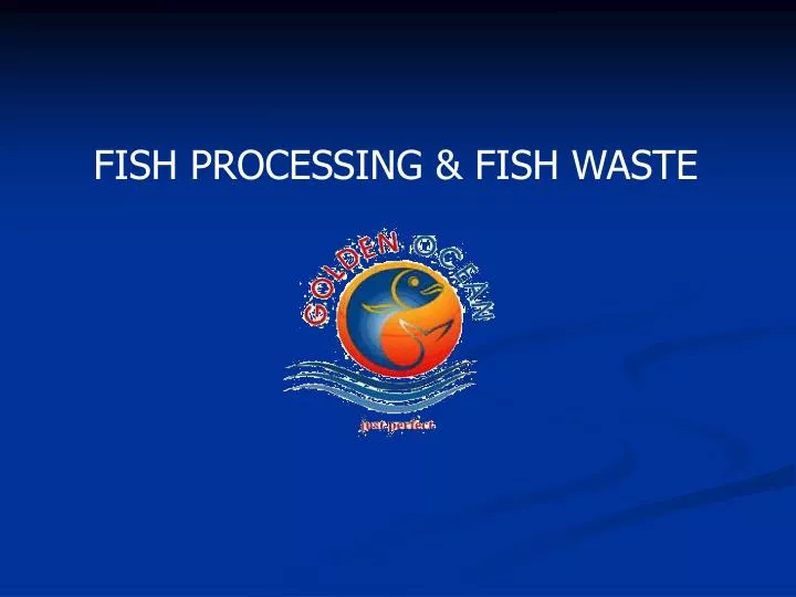 PPT - FISH PROCESSING & FISH WASTE PowerPoint Presentation, free ...