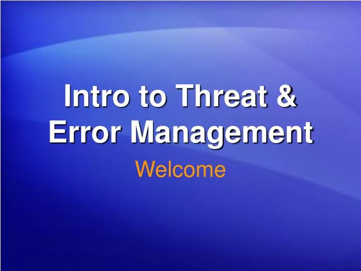 PPT - Intro to Threat & Error Management PowerPoint Presentation, free ...