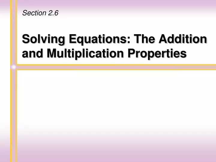 PPT - Solving Equations : The Addition and Multiplication Properties ...