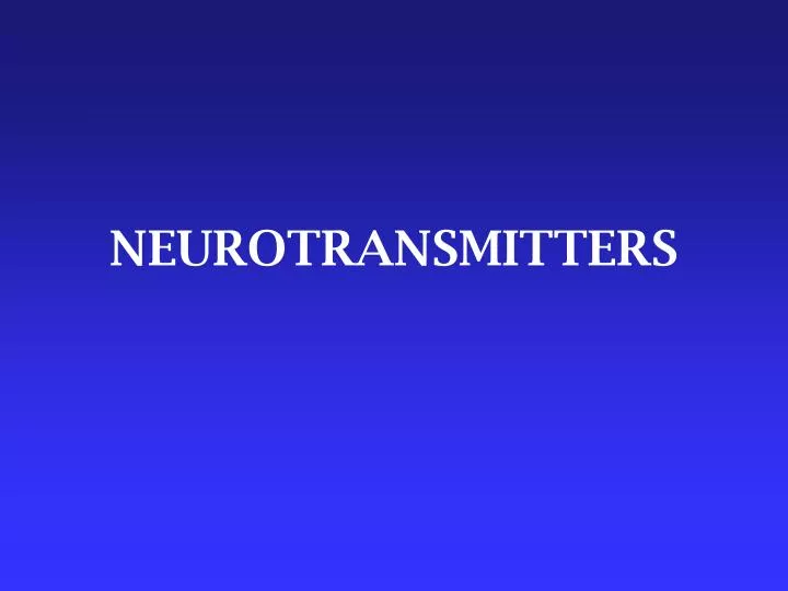 PPT - NEUROTRANSMITTERS PowerPoint Presentation, free download - ID:7078191