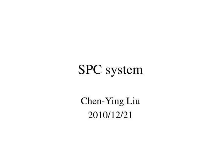PPT - SPC system PowerPoint Presentation, free download - ID:7078748