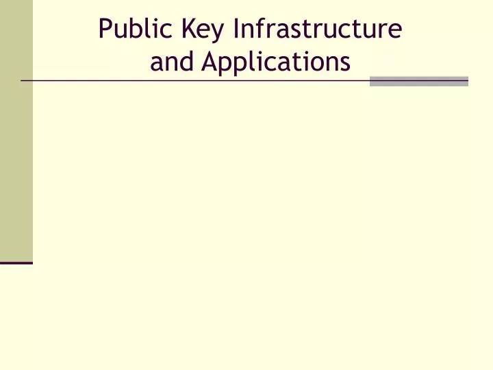 PPT - Public Key Infrastructure and Applications PowerPoint ...